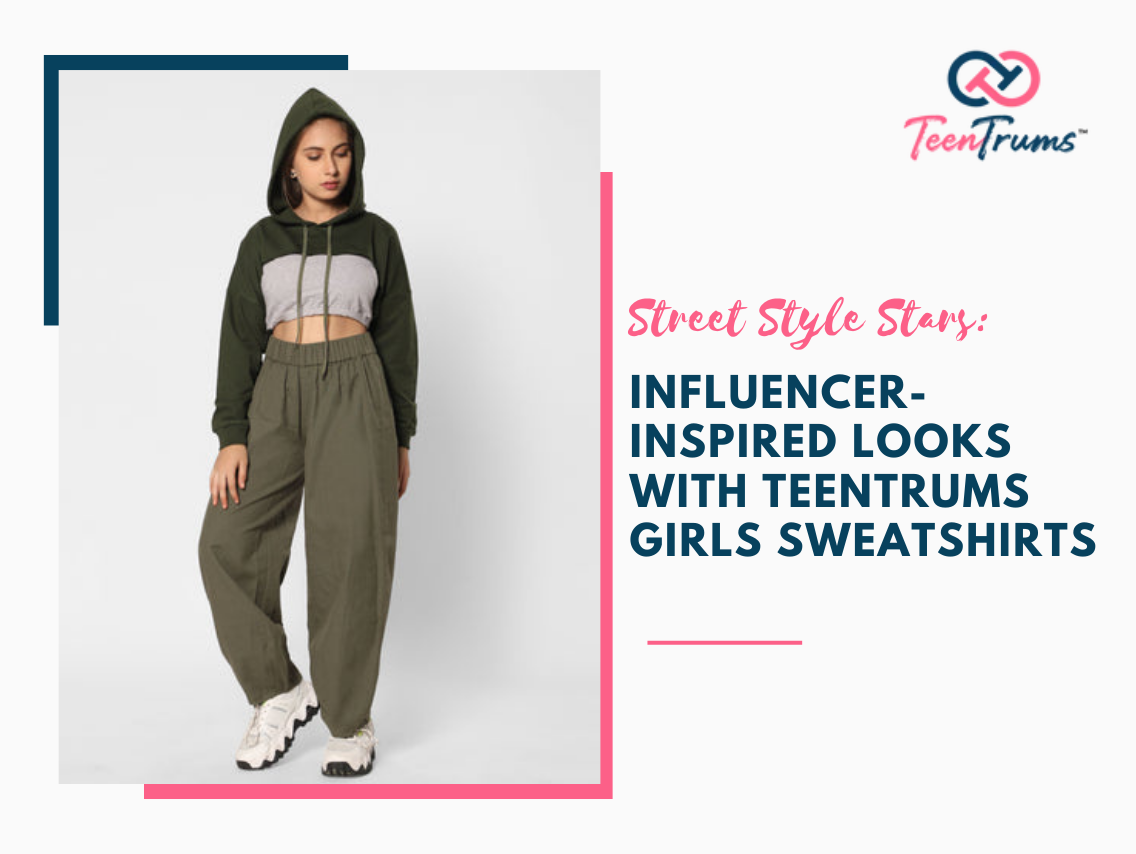 Street Style Stars: Influencer-Inspired Looks with TeenTrums Girls Swe ...