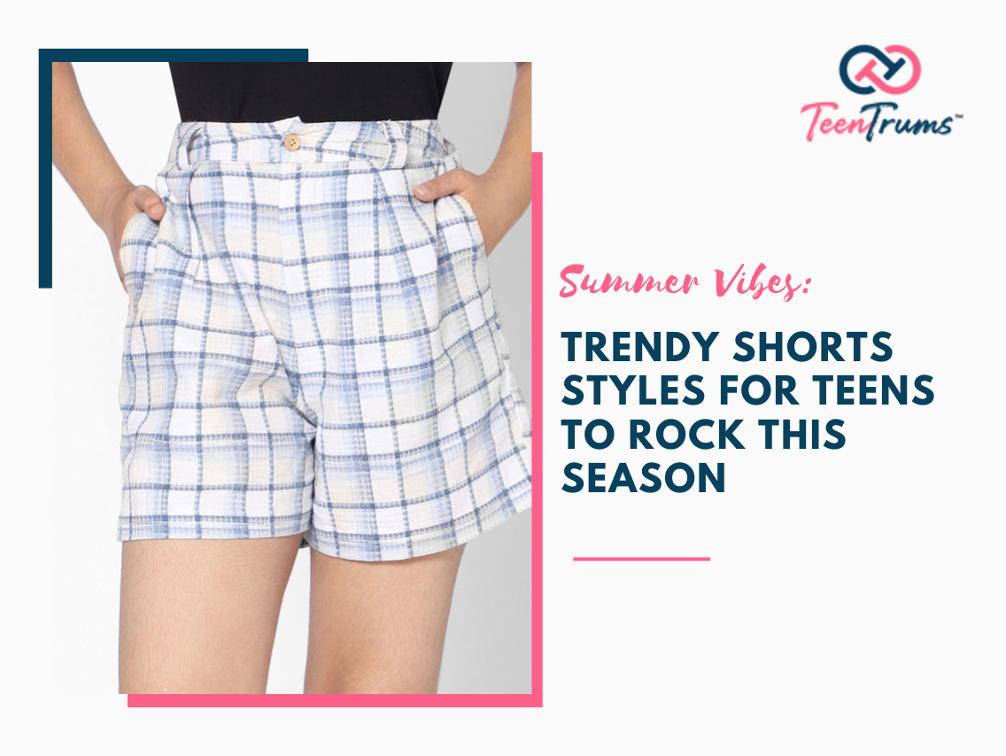 Summer Vibes: Trendy Shorts Styles for Teens to Rock This Season ...
